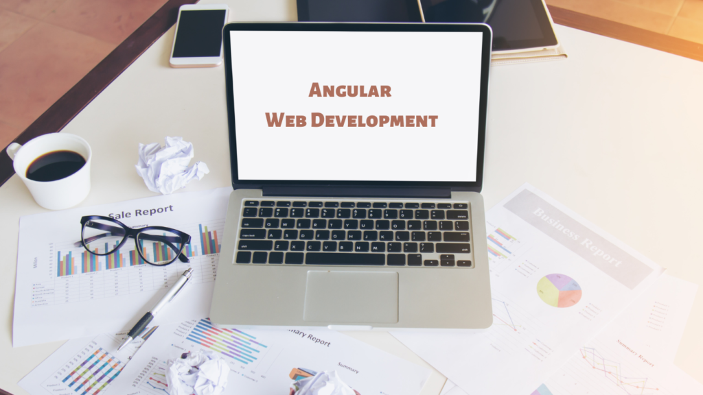 Why Angular Web Development is Better For Your Project?