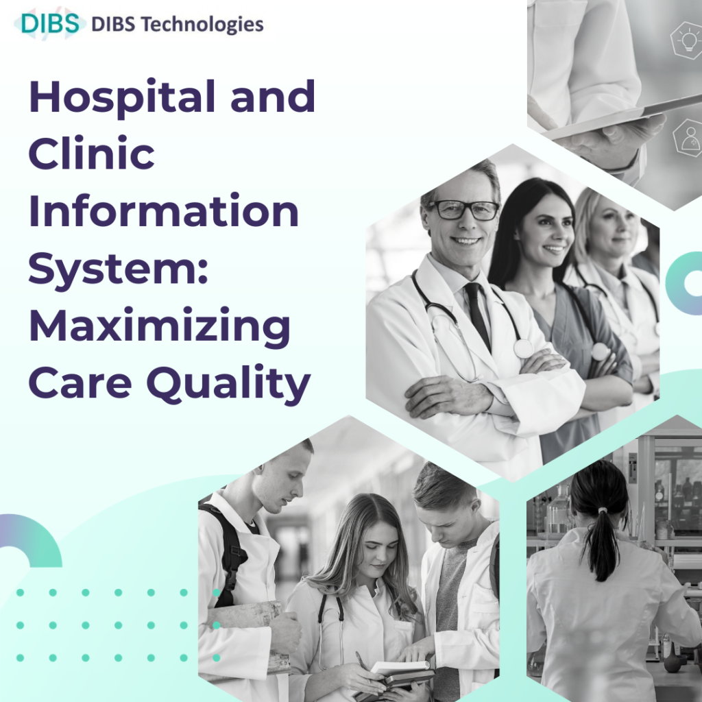 Hospital and Clinic Information System: Maximizing Care Quality - DIBS ...