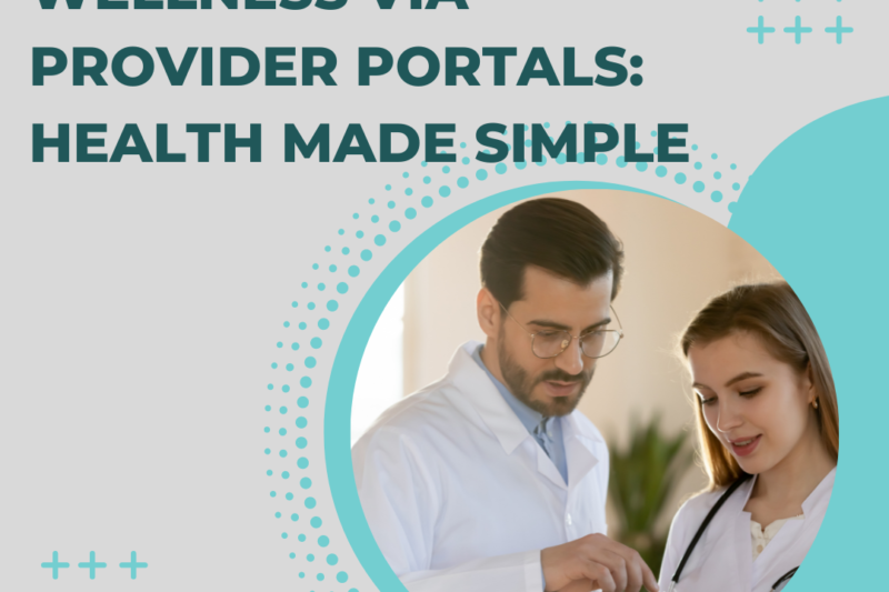 Unleashing Wellness via Provider Portals: Health Made Simple